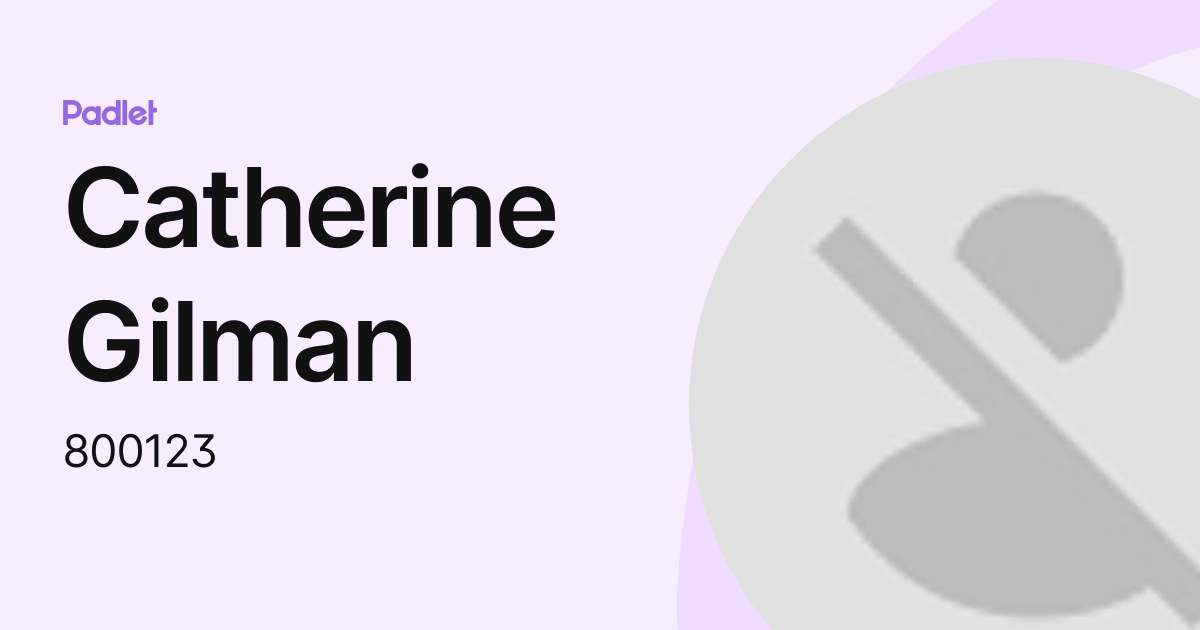 Catherine Gilman (800123) profile | Padlet