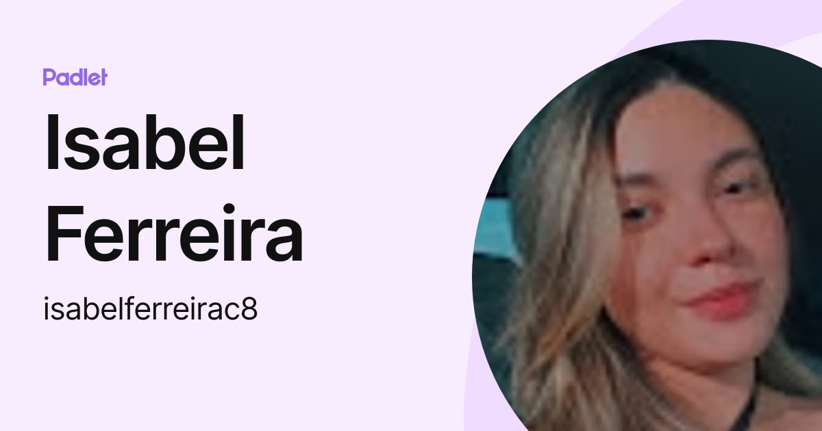 Isabel Ferreira (isabelferreirac8) profile | Padlet