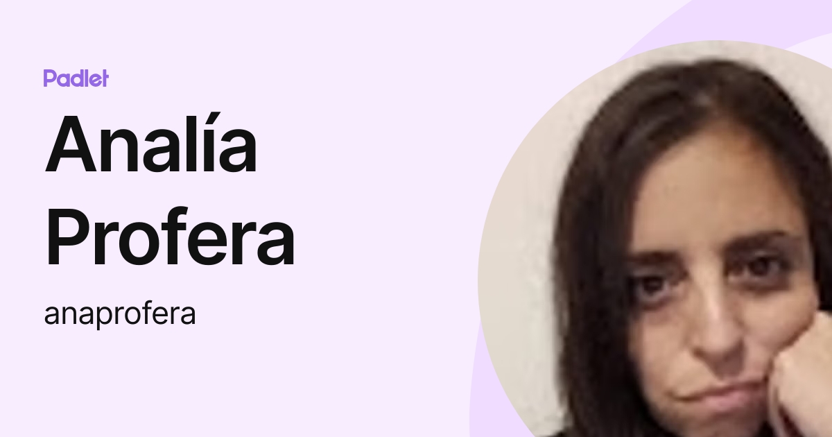Analía Profera (anaprofera) profile | Padlet