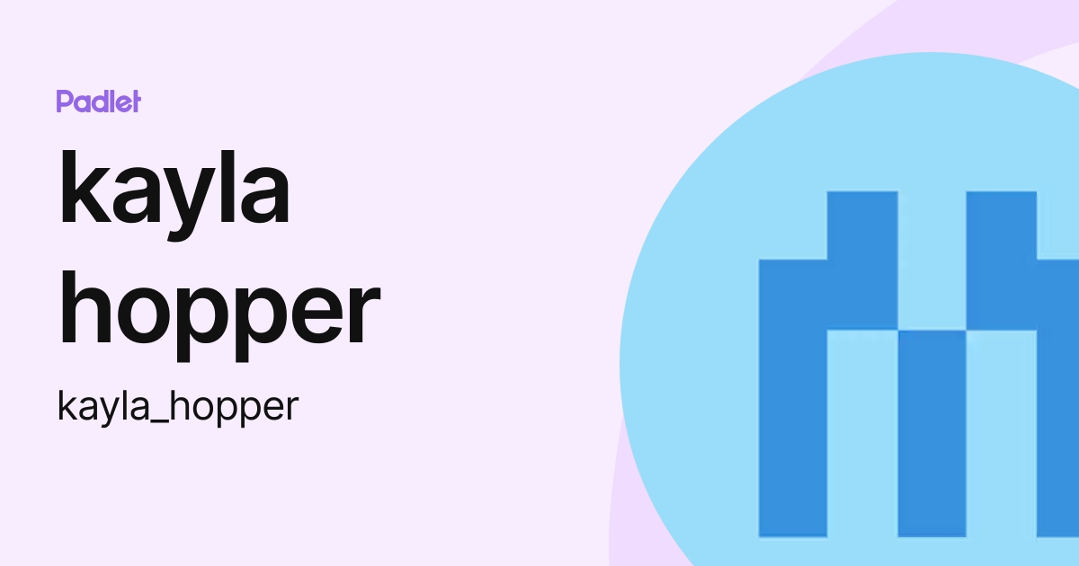 kayla hopper (kayla_hopper) profile | Padlet