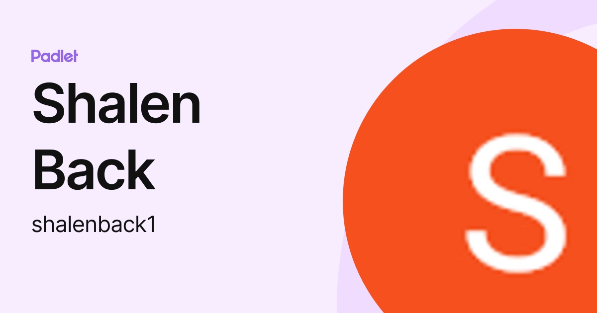 Shalen Back (shalen_back) profile | Padlet