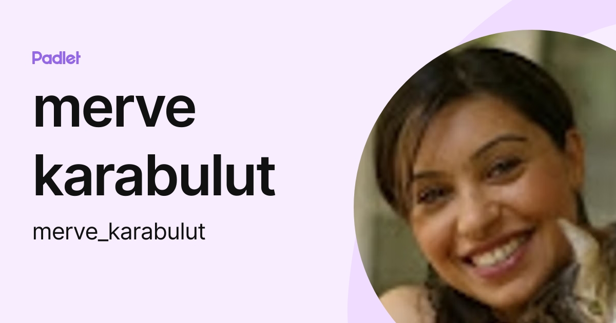 merve karabulut (merve_karabulut) profile | Padlet