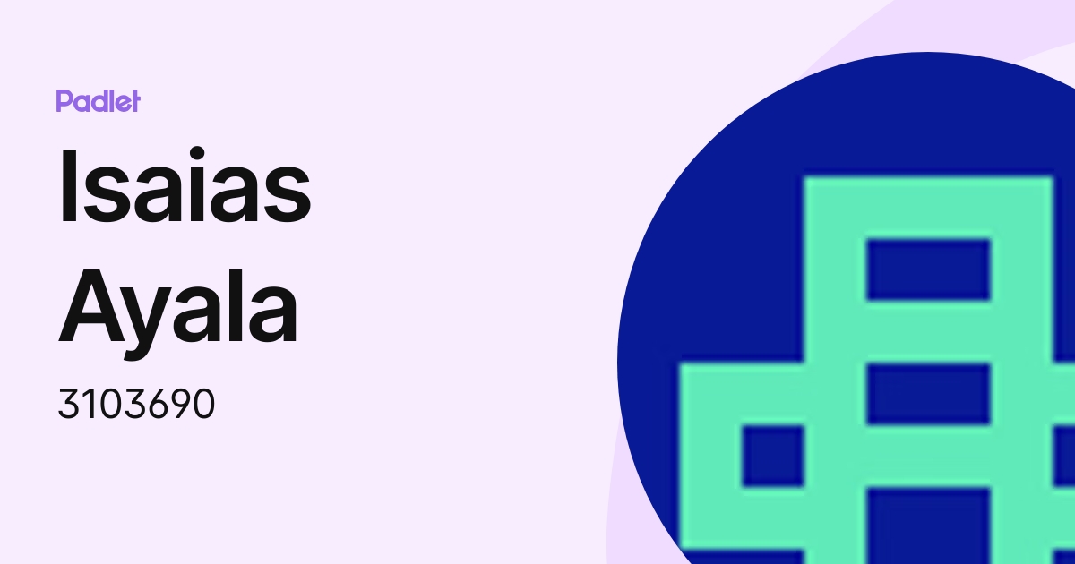 Isaias Ayala (3103690) profile | Padlet