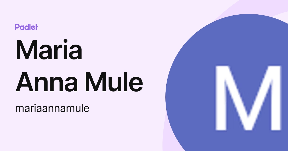 Maria Anna Mule (mariaannamule) profile | Padlet
