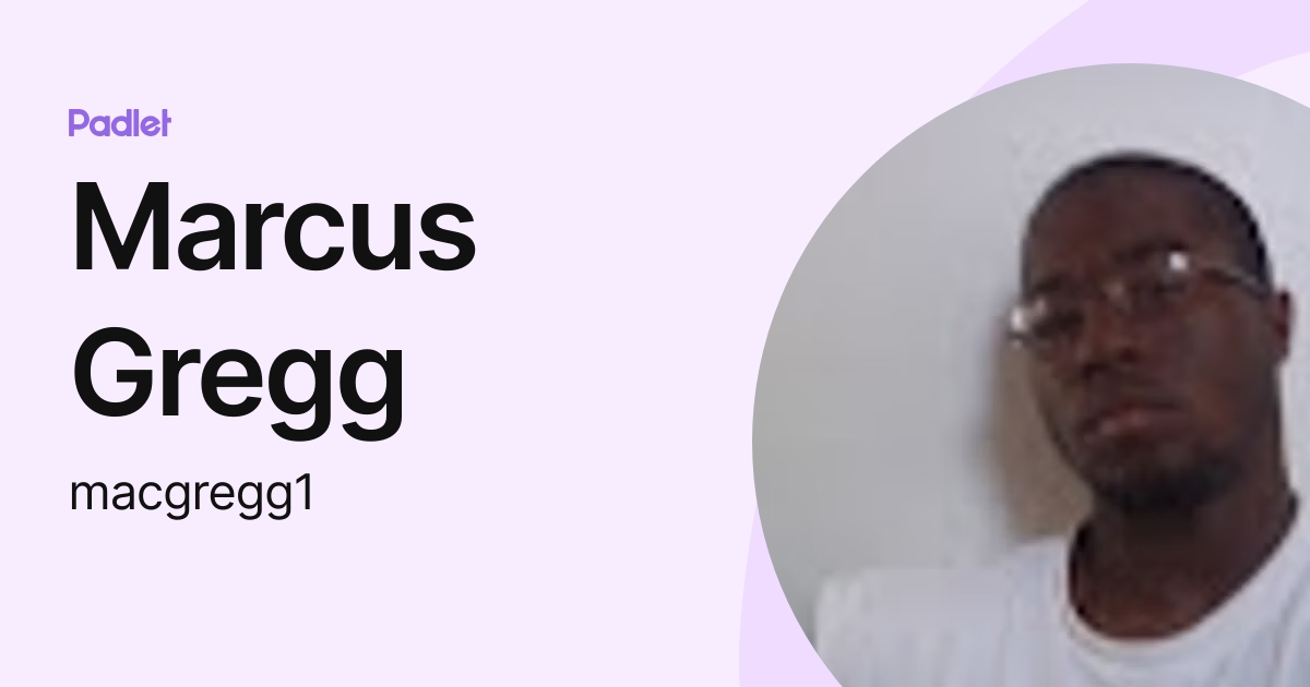 Marcus Gregg (macgregg1) profile | Padlet