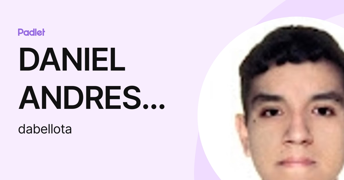DANIEL ANDRES BELLO TACZA (dabellota) profile | Padlet