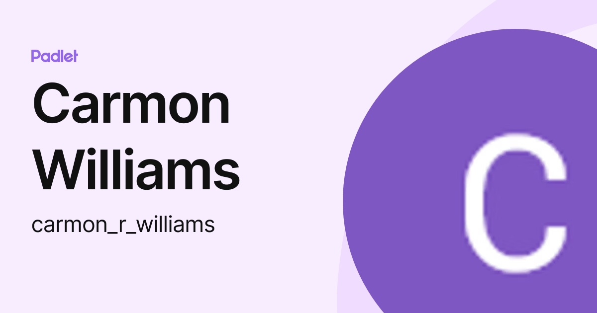 Carmon Williams (carmon_r_williams) profile | Padlet