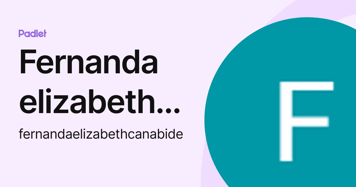Fernanda elizabeth Canabide (fernandaelizabethcanabide) profile | Padlet