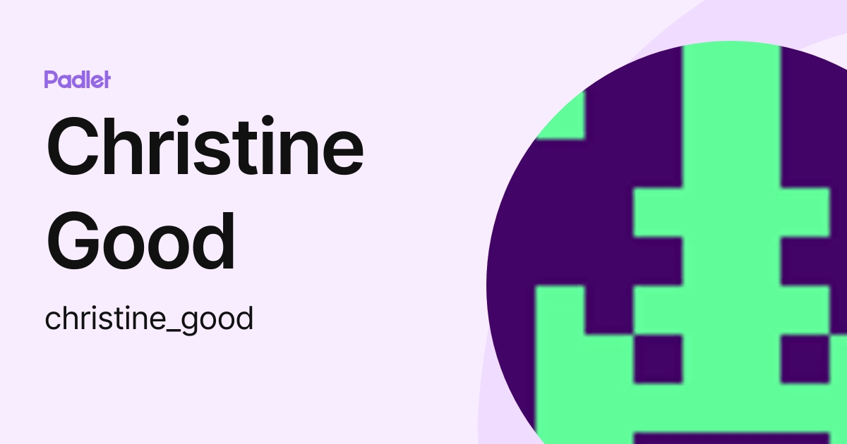 Christine Good (christine_good) profile | Padlet