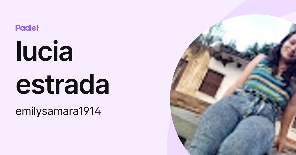 lucia estrada (emilysamara1914) profile | Padlet