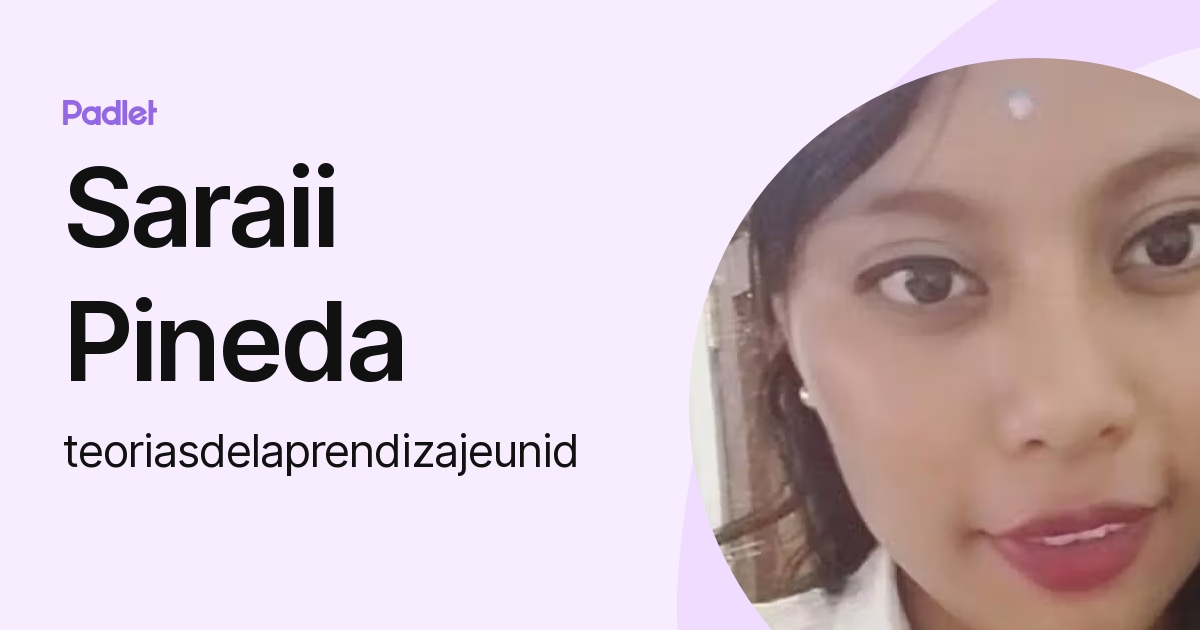 Saraii Pineda (teoriasdelaprendizajeunid) profile | Padlet