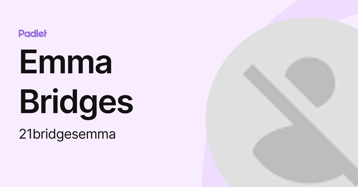 Emma Bridges (21bridgesemma) profile | Padlet