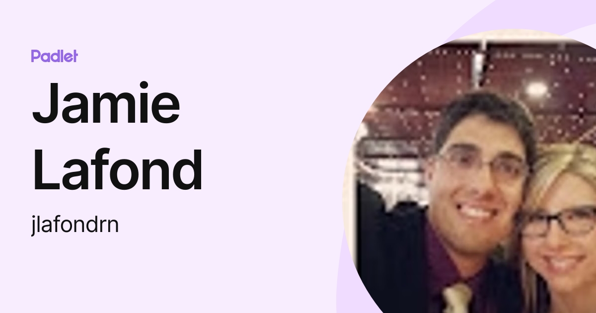 Jamie Lafond (jlafondrn) profile | Padlet