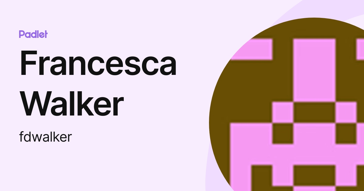 Francesca Walker (fdwalker) profile | Padlet