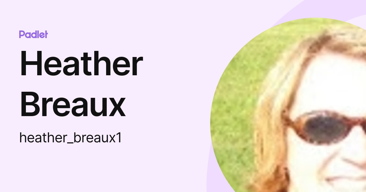 Heather Breaux (heather_breaux1) profile | Padlet