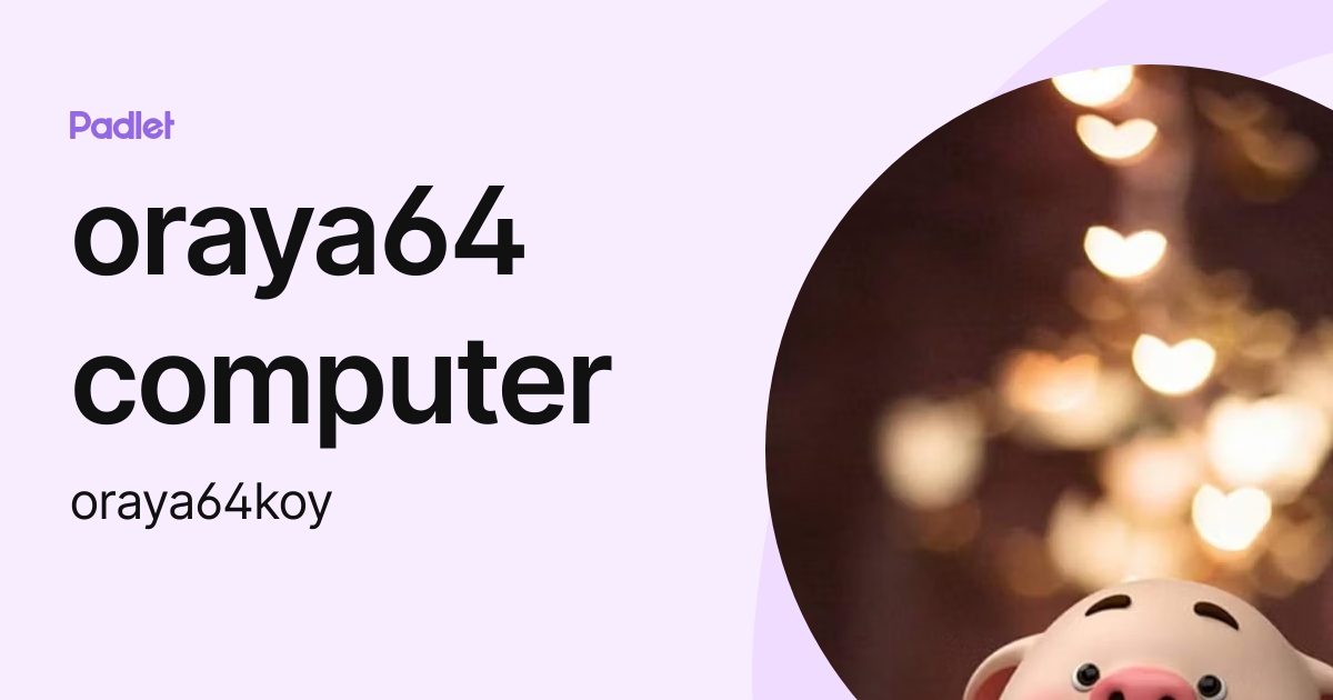 oraya64 computer (oraya64koy) profile | Padlet