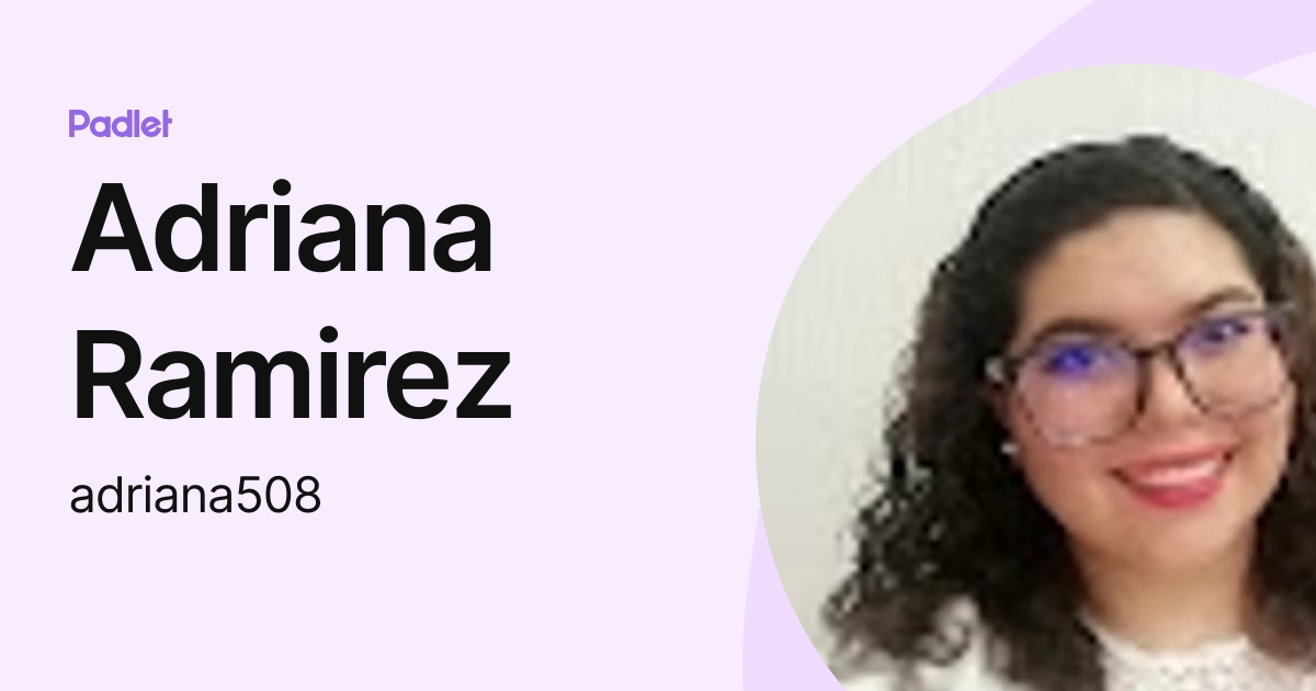 Adriana Ramirez (adriana508) profile | Padlet