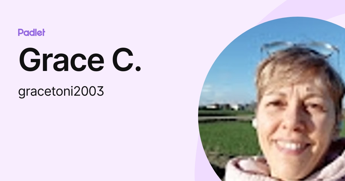 Grace C. (gracetoni2003) profile | Padlet