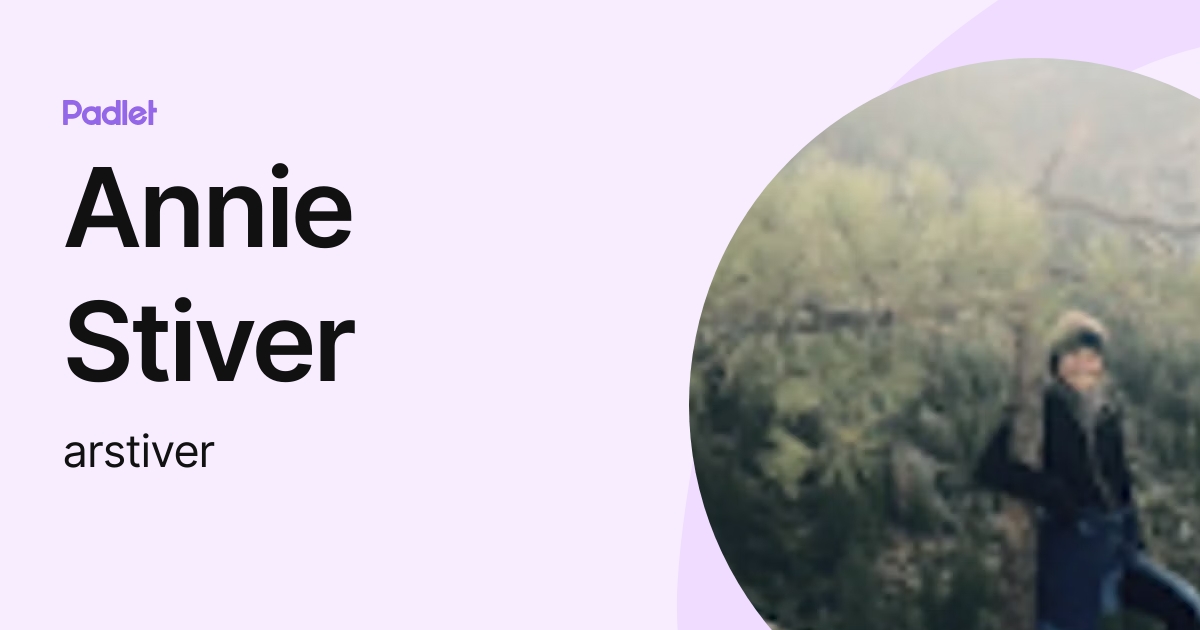 Annie Stiver (arstiver) profile | Padlet