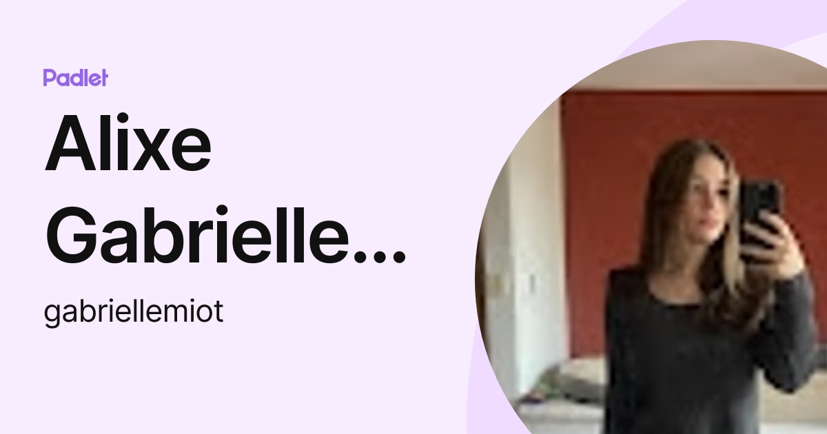 Alixe Gabrielle Miot (gabriellemiot) profile | Padlet