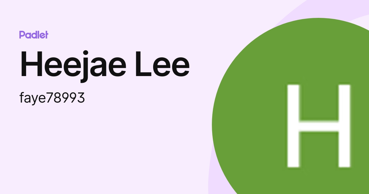 Heejae Lee (faye78993) profile | Padlet