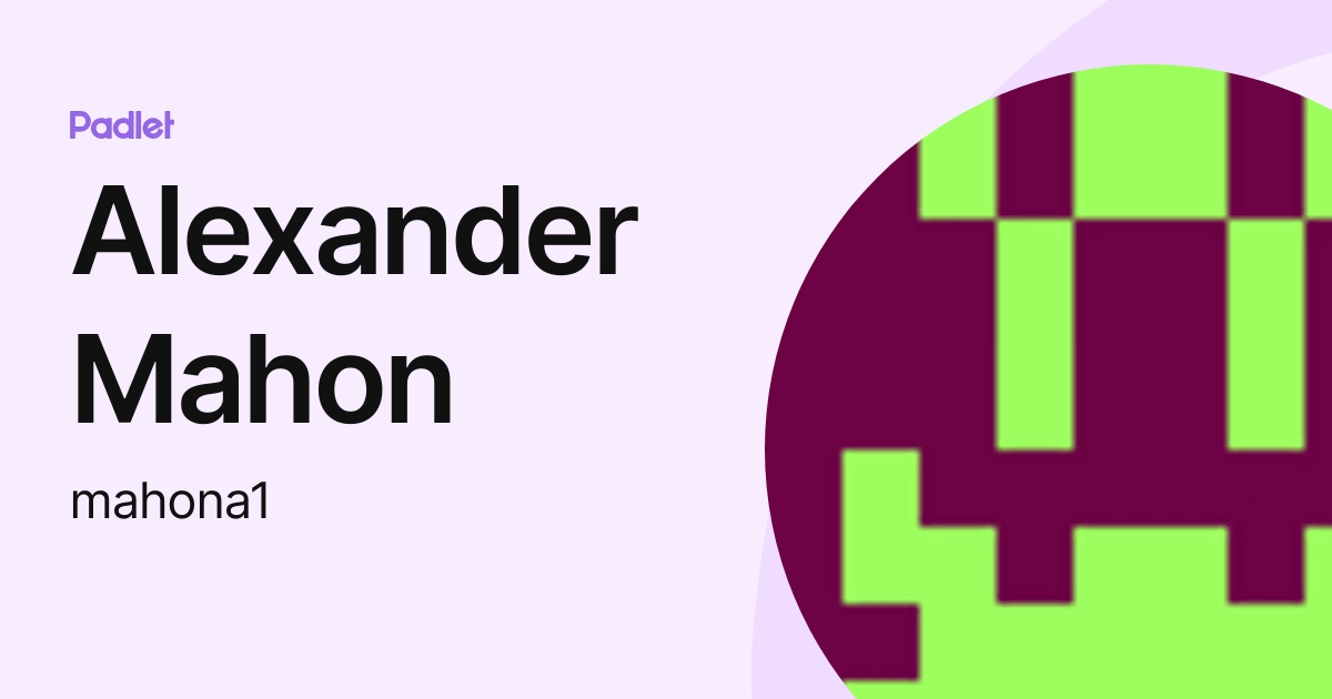 Alexander Mahon (mahona1) profile | Padlet