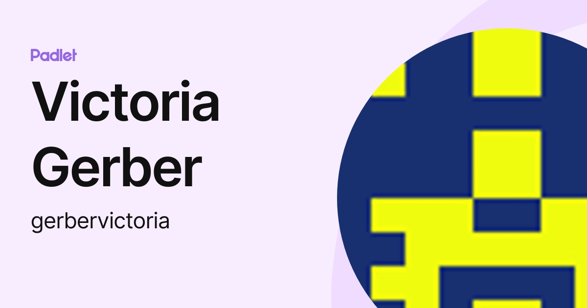 Victoria Gerber (gerbervictoria) profile | Padlet