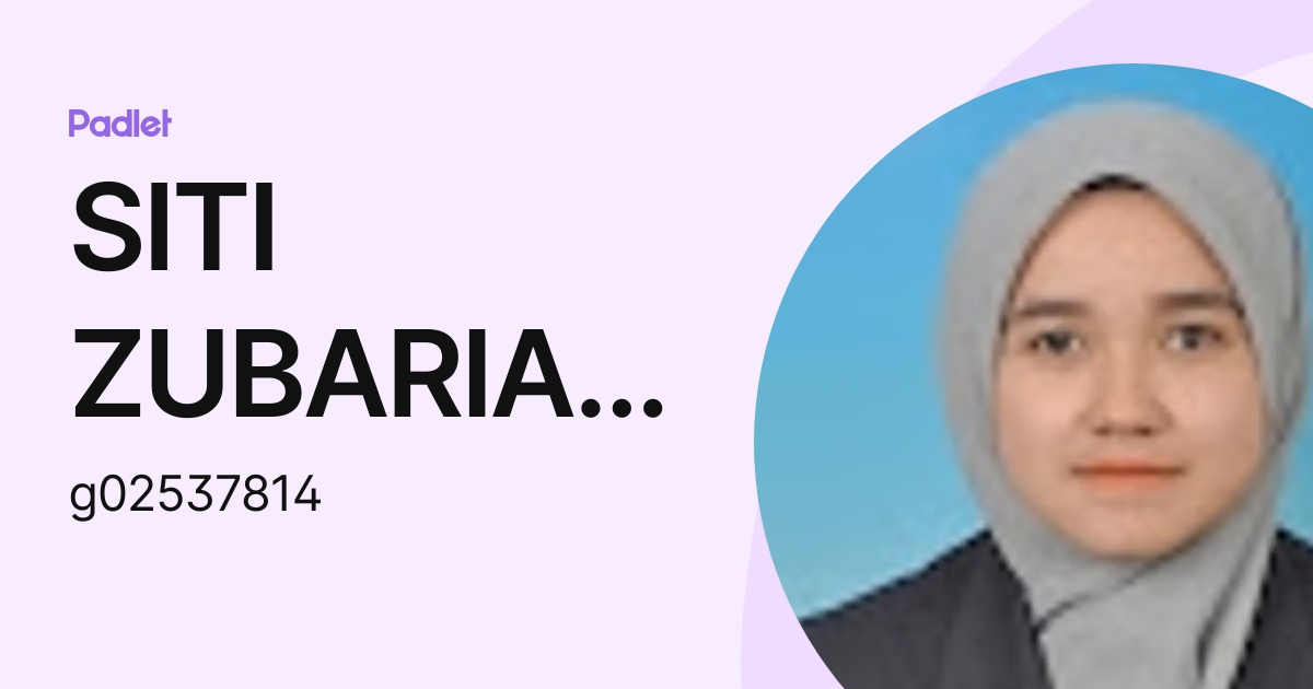 SITI ZUBARIAH BINTI ABDULLAH KPM-Guru (g02537814) profile | Padlet