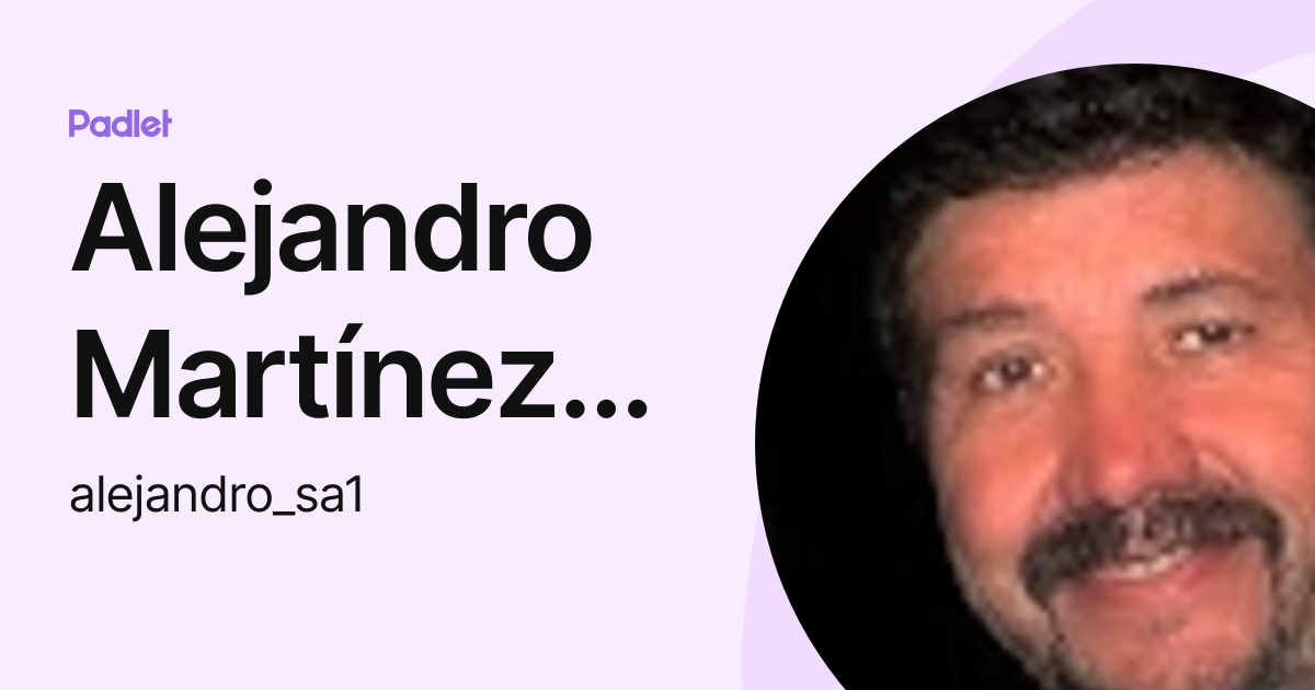 Alejandro Martínez Pérez (alejandro_sa1) profile | Padlet