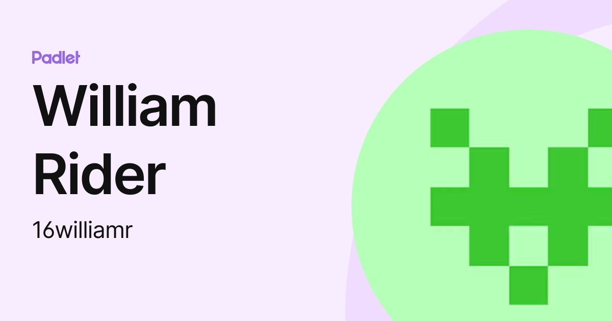 William Rider (16williamr) profile | Padlet