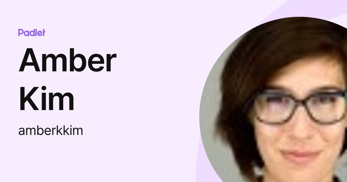Amber Kim (amberkkim) profile | Padlet