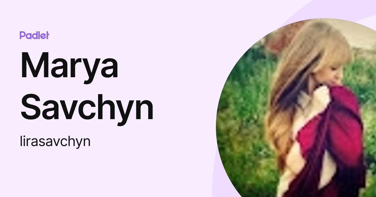 Marya Savchyn (lirasavchyn) profile | Padlet