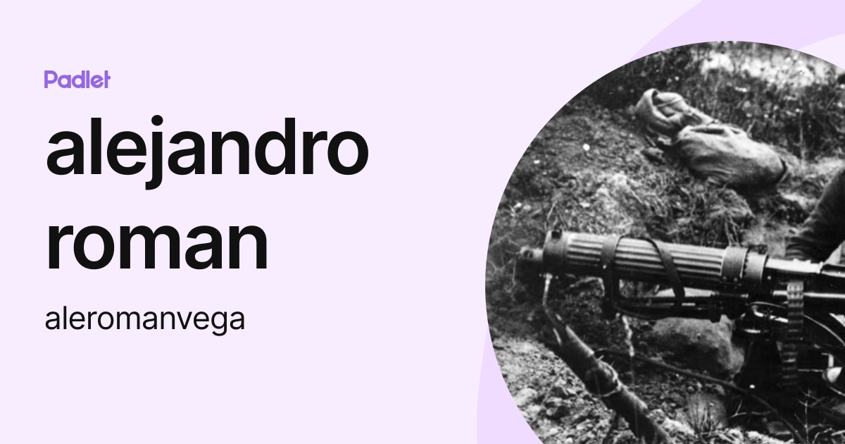 alejandro roman (aleromanvega) profile | Padlet