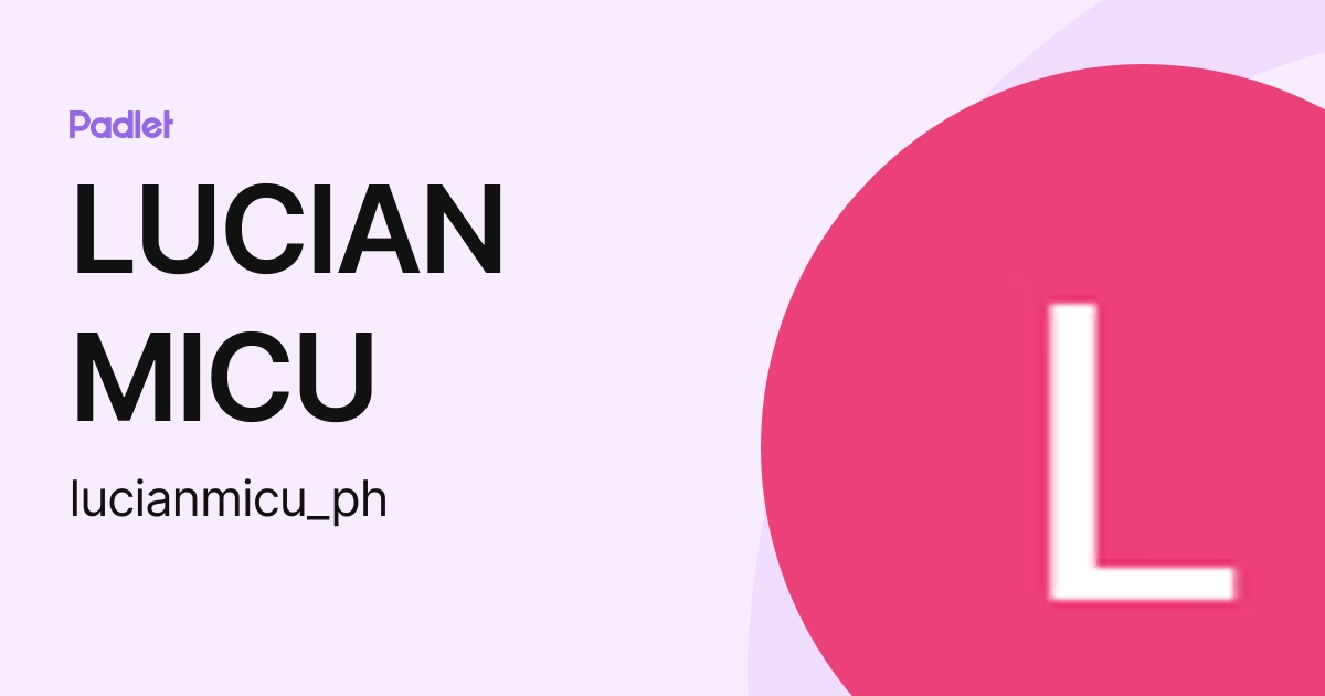 LUCIAN MICU (lucianmicu_ph) profile | Padlet
