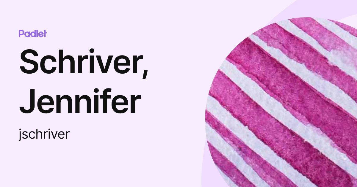 Schriver, Jennifer (jschriver) profile | Padlet