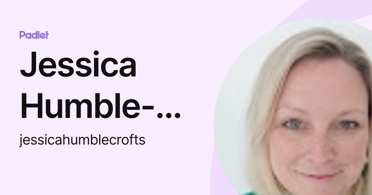 Jessica Humble-Crofts (jessicahumblecrofts) profile | Padlet