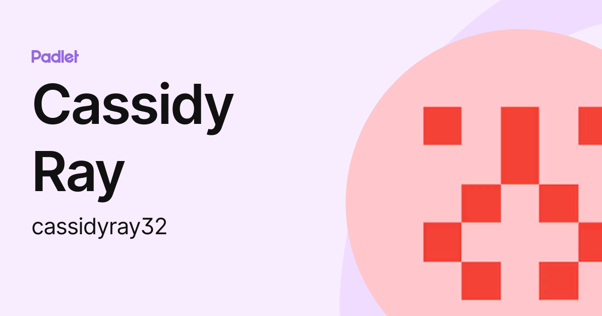 Cassidy Ray (cassidyray32) profile | Padlet