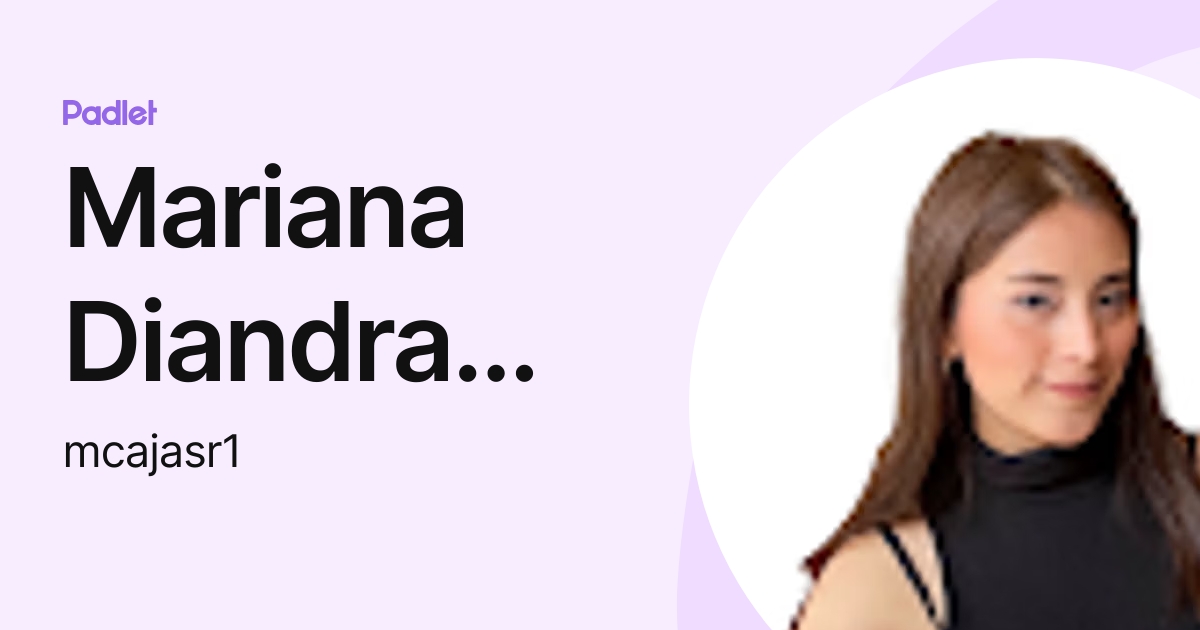 Mariana Diandra Cajas Rodriguez (mcajasr1) profile | Padlet