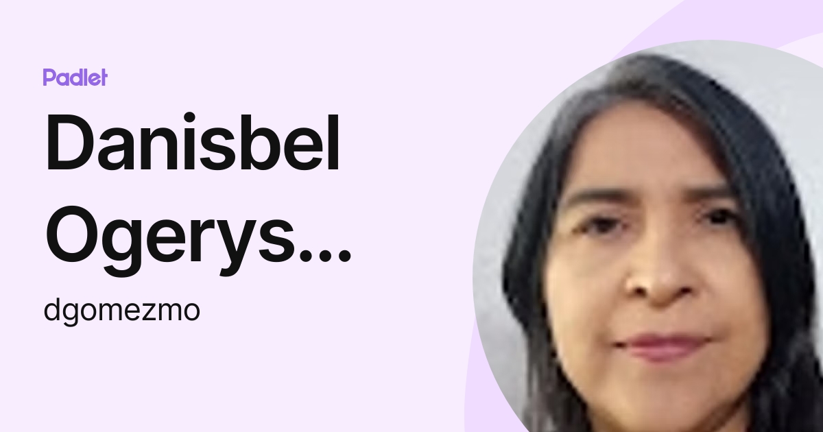 Danisbel Ogerys Gómez Morillo (dgomezmo) profile | Padlet