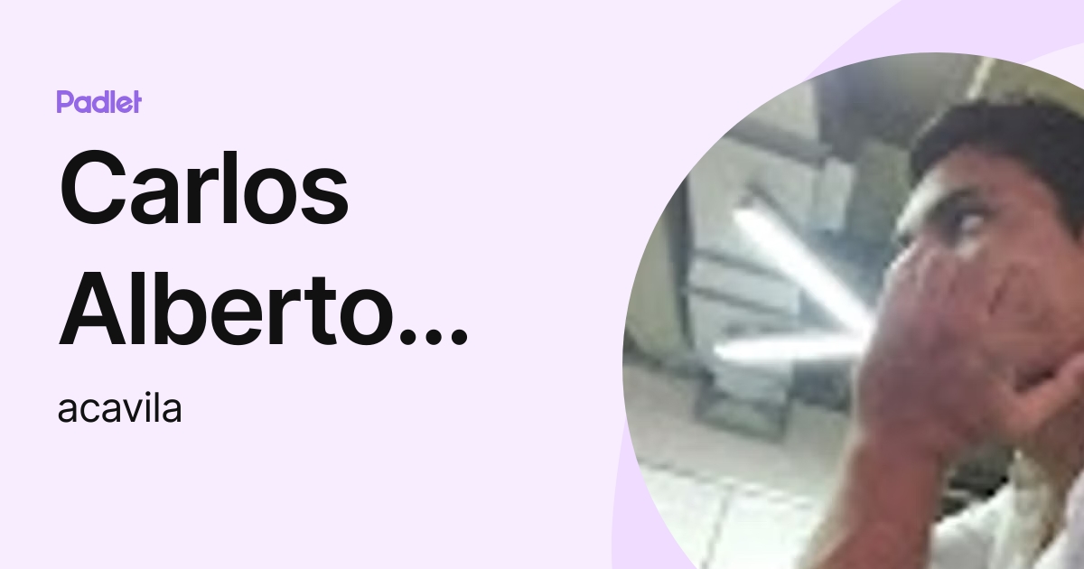 Carlos Alberto Hernandez Avila (acavila) perfil | Padlet