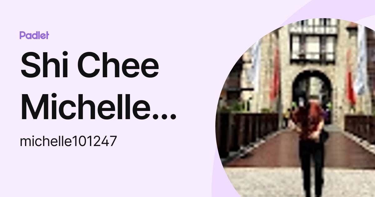 Shi Chee Michelle Hu (michelle101247) profile | Padlet