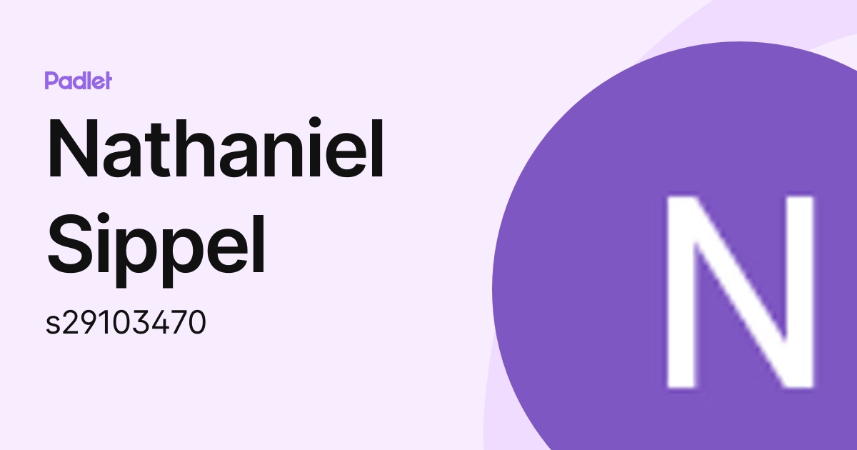 Nathaniel Sippel (s29103470) profile | Padlet