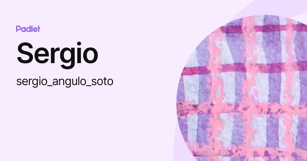 Sergio (sergio_angulo_soto) profile | Padlet