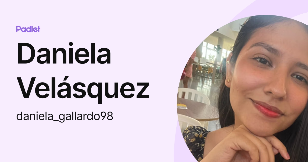Daniela Velásquez (daniela_gallardo98) profile | Padlet