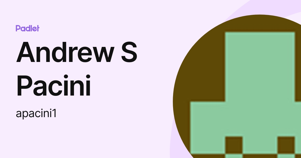 Andrew S Pacini (apacini1) profile | Padlet