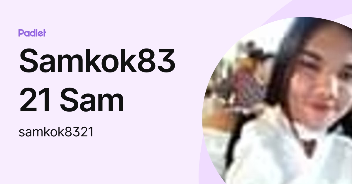 Samkok8321 Sam (samkok8321) profile | Padlet
