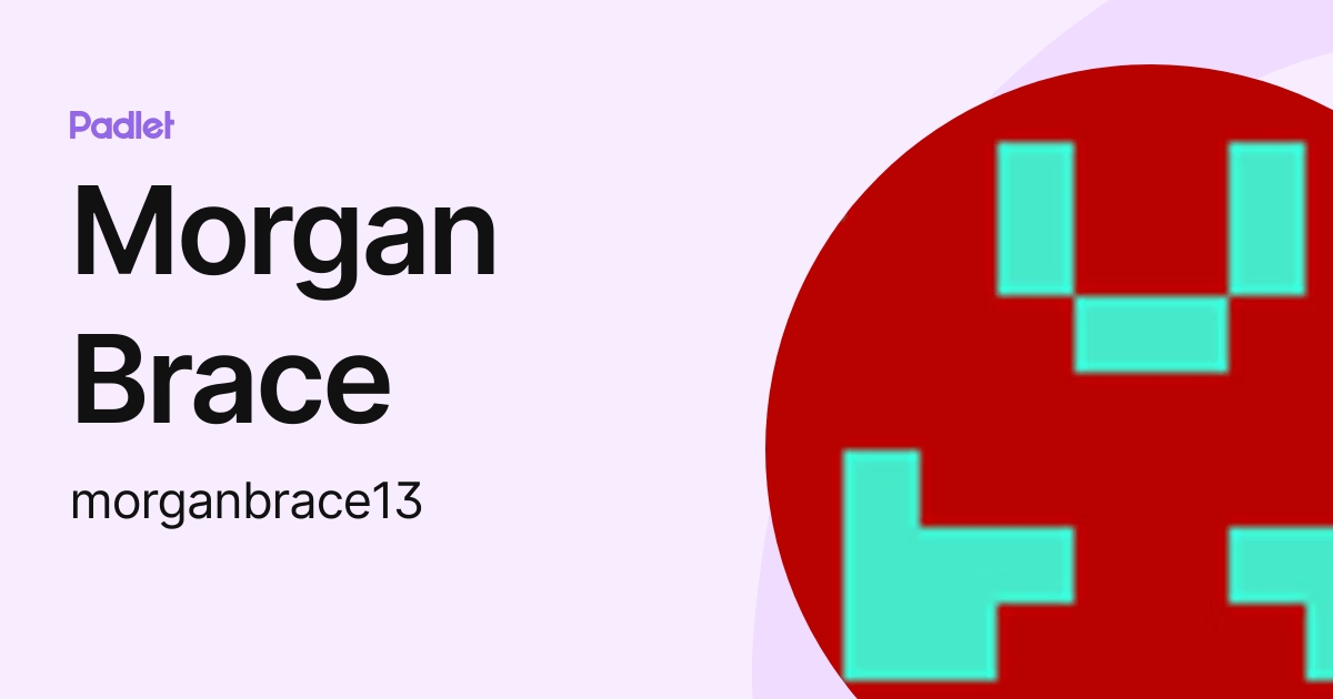 Morgan Brace (morganbrace13) profile | Padlet