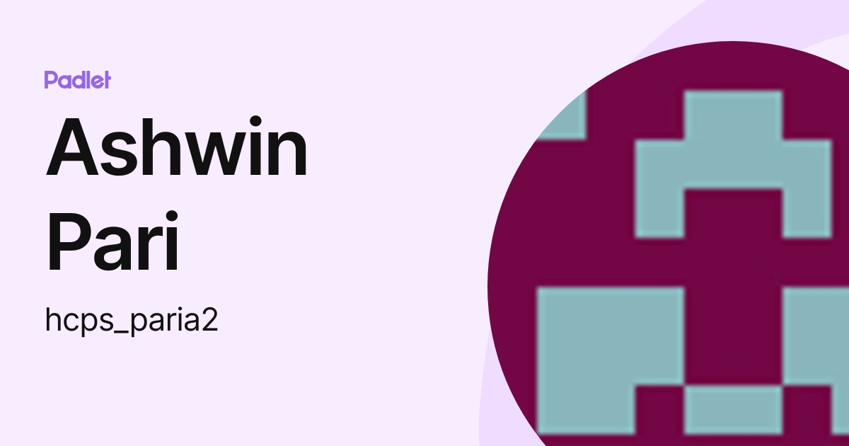Ashwin Pari (hcps_paria2) profile | Padlet