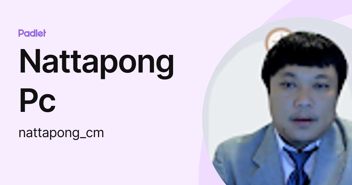 Nattapong Pc (nattapong_cm) profile | Padlet
