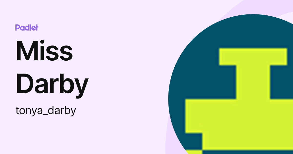 Miss Darby (tonya_darby) profile | Padlet